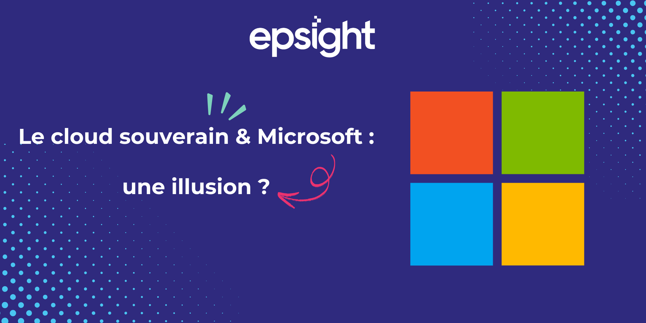 Cloud souverain Microsoft : de la façade à la réalité technique - Epsight