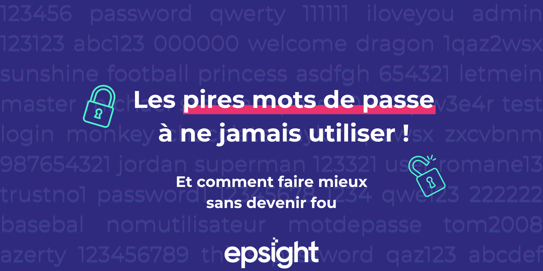 Les pires mots de passe à ne jamais utiliser (et comment faire mieux ...